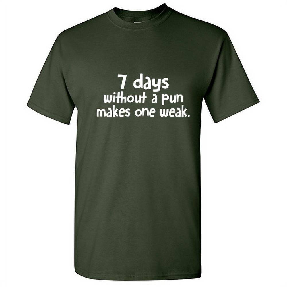Seven Days Without a Pun Makes One Weak Hilarious Tshirt Novelty Humor ...