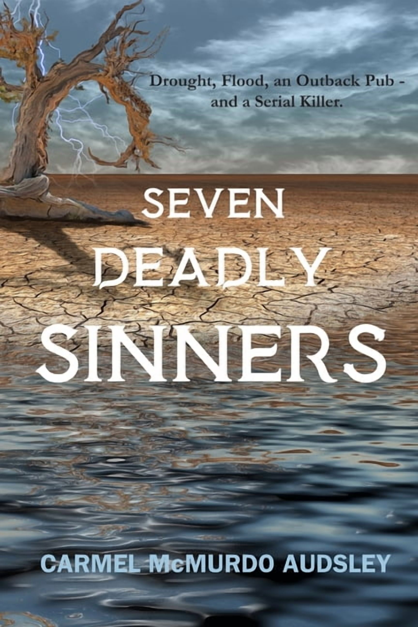 Seven Deadly Sinners: Dought, Flood, an Outback Pub - and a Serial ...