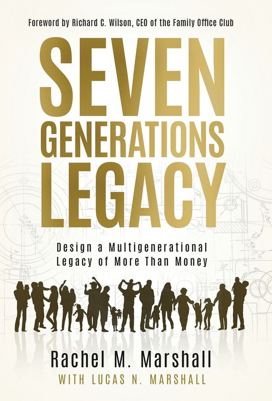 Seven Generations Legacy: Design a Multigenerational Legacy of More ...