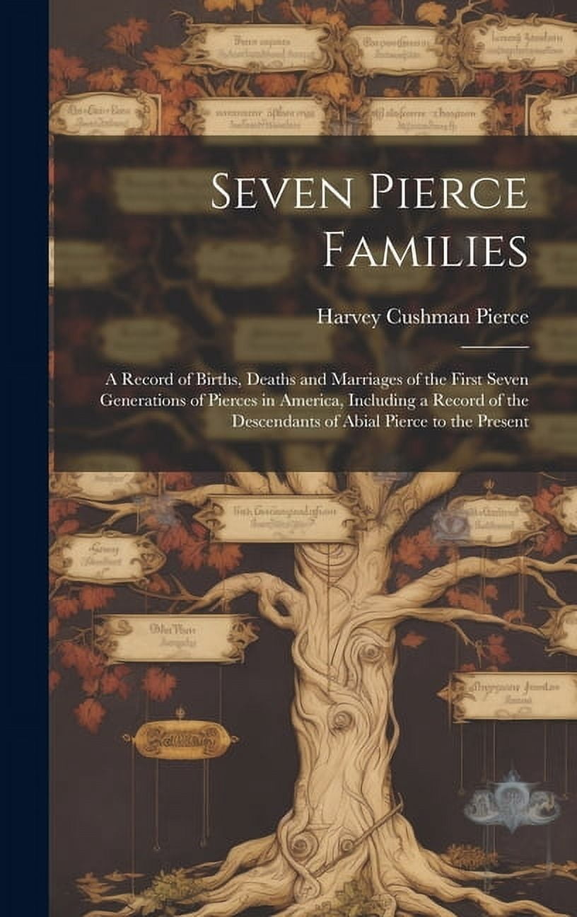 Seven Pierce Families: a Record of Births, Deaths and Marriages of the ...