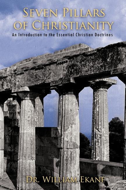 Seven Pillars of Christianity : An Introduction to the Essential ...