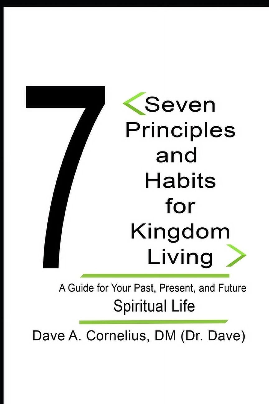 Seven Principles & Habits For Kingdom Living: A Guide for Your Past ...
