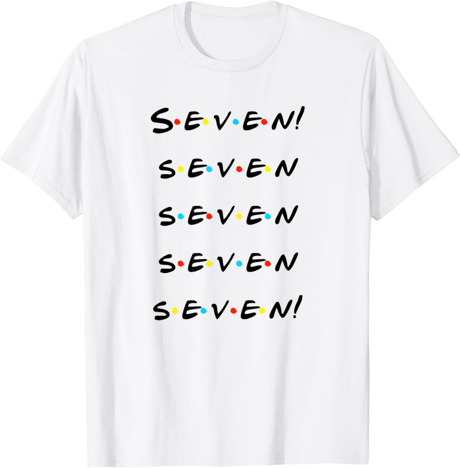 Seven! Seven seven seven seven! Funny T Shirt - Walmart.com