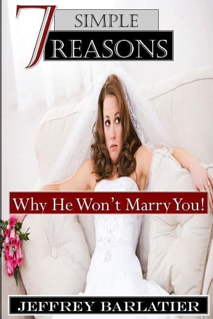 Seven Simple Reasons; Why He Won't Marry You! (Paperback) - Walmart.com