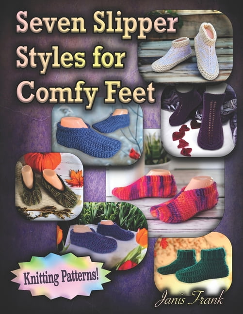Seven Slipper Styles for Comfy Feet: Knitting Patterns - Walmart.com