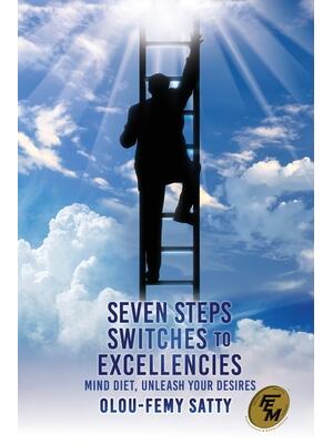 Seven Steps Switches to Excellencies: Mind Diet, Unleash Your Desires ...