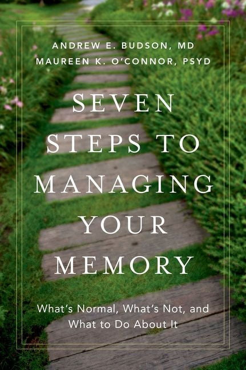 Seven Steps to Managing Your Memory: What's Normal, What's Not, and ...