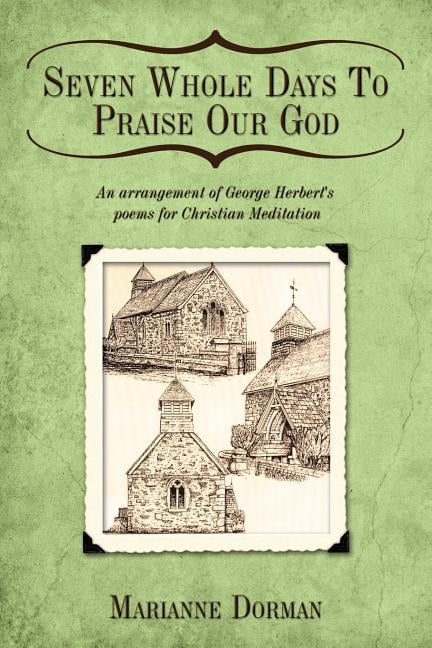 Seven Whole Days to Praise Our God : An Arrangement of George Herbert's ...