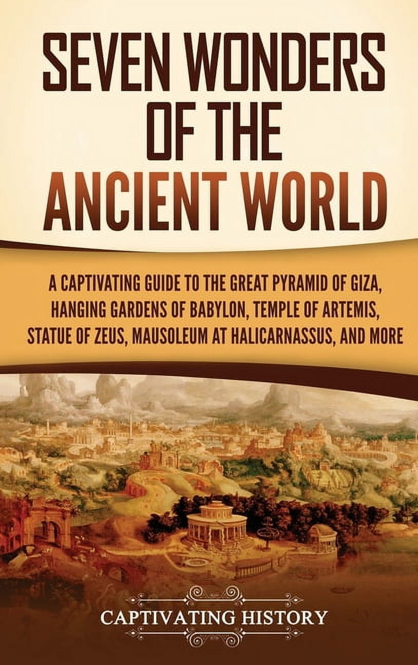 Seven Wonders of the Ancient World: A Captivating Guide to the Great ...