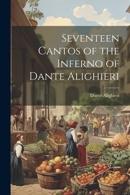 Seventeen Cantos of the Inferno of Dante Alighieri (Paperback ...