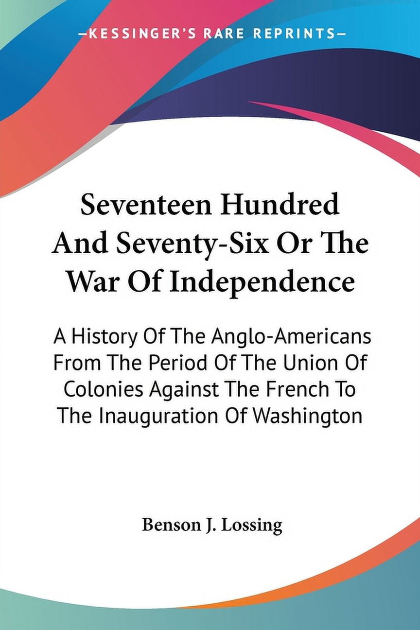 Seventeen Hundred And Seventy-Six Or The War Of Independence : A ...