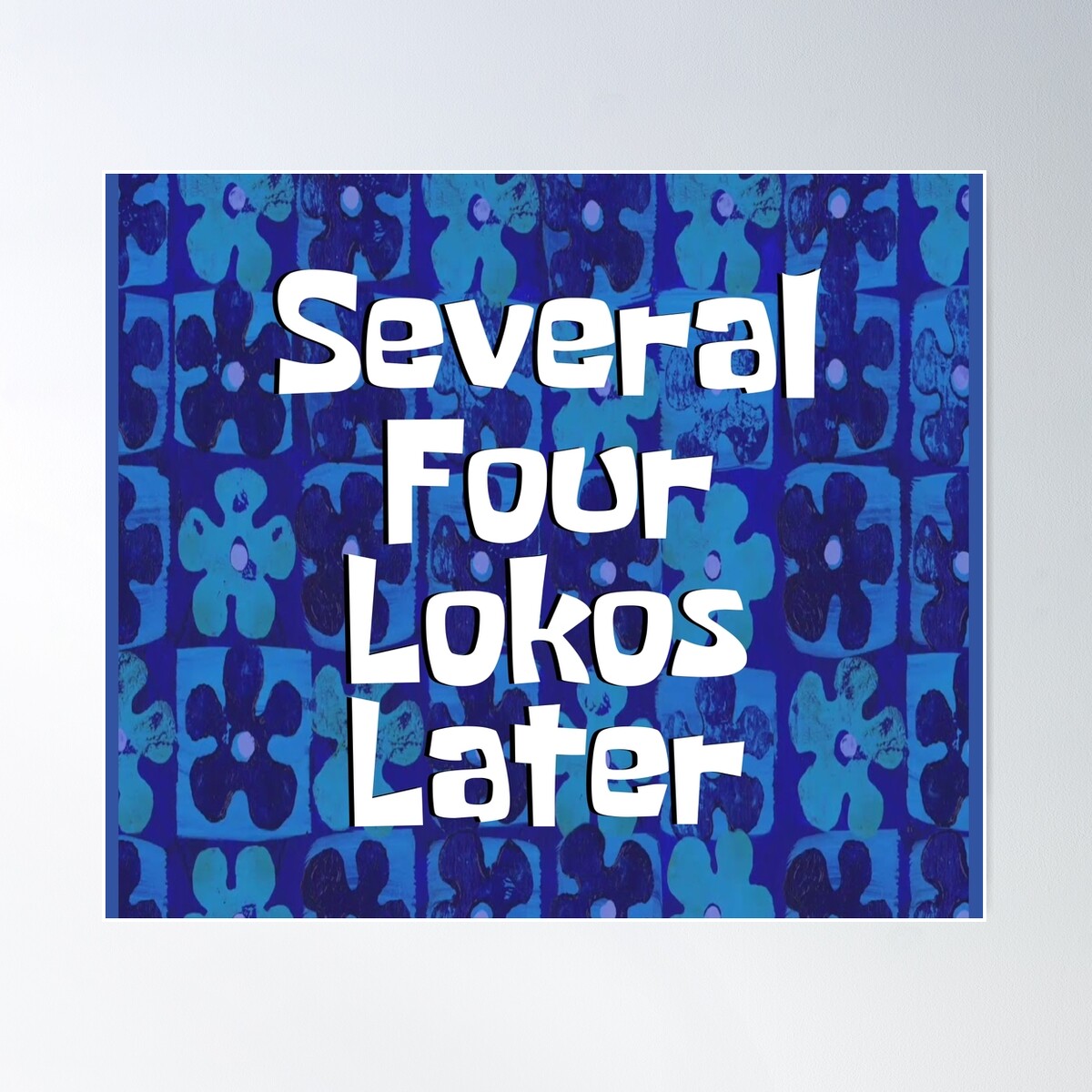 Several Four Lokos Later... Poster Wall Art, Modern Wall Decor For ...