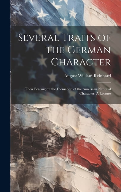 Several Traits of the German Character: Their Bearing on the Formation ...