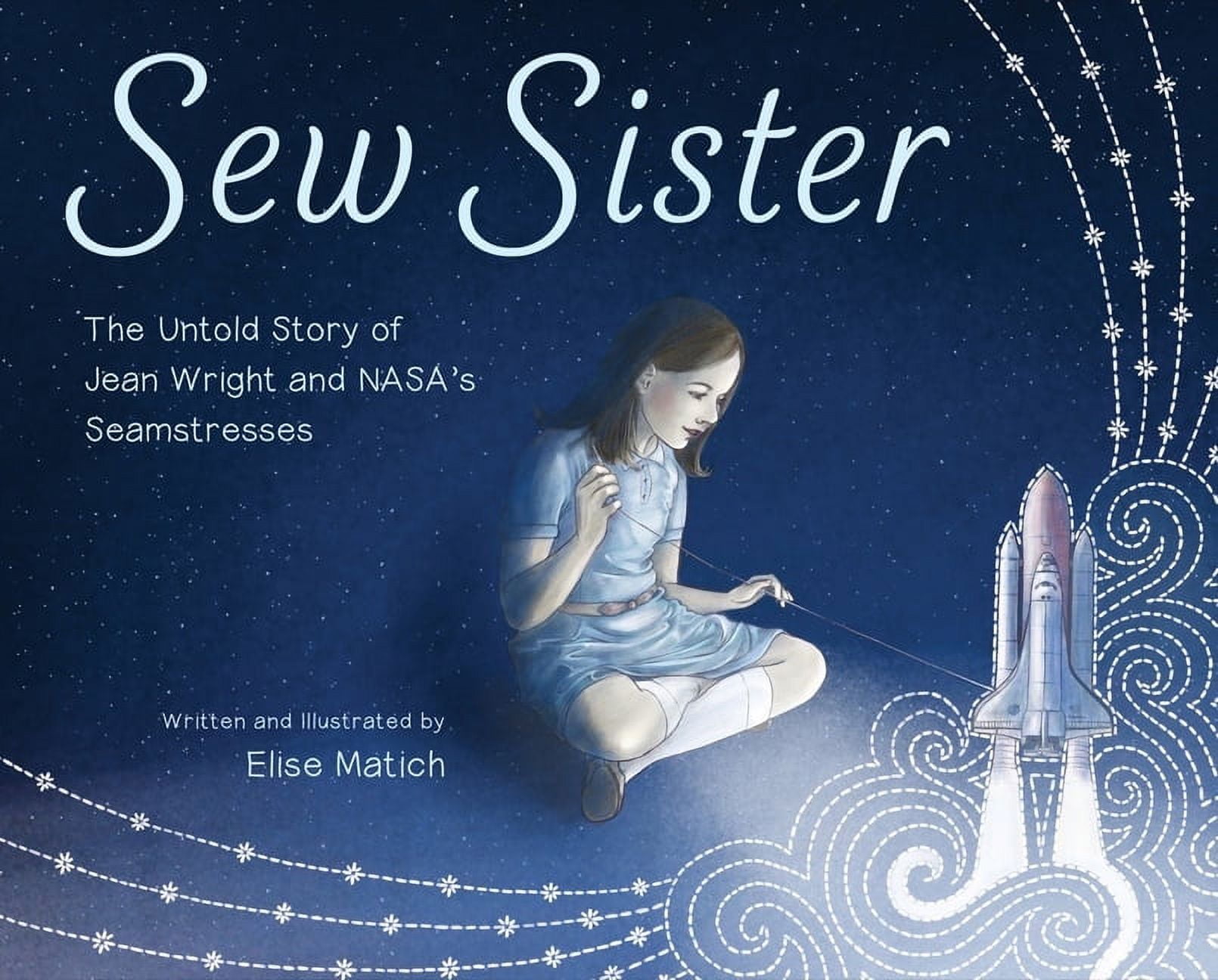 Sew Sister: The Untold Story of Jean Wright and Nasa's Seamstresses ...