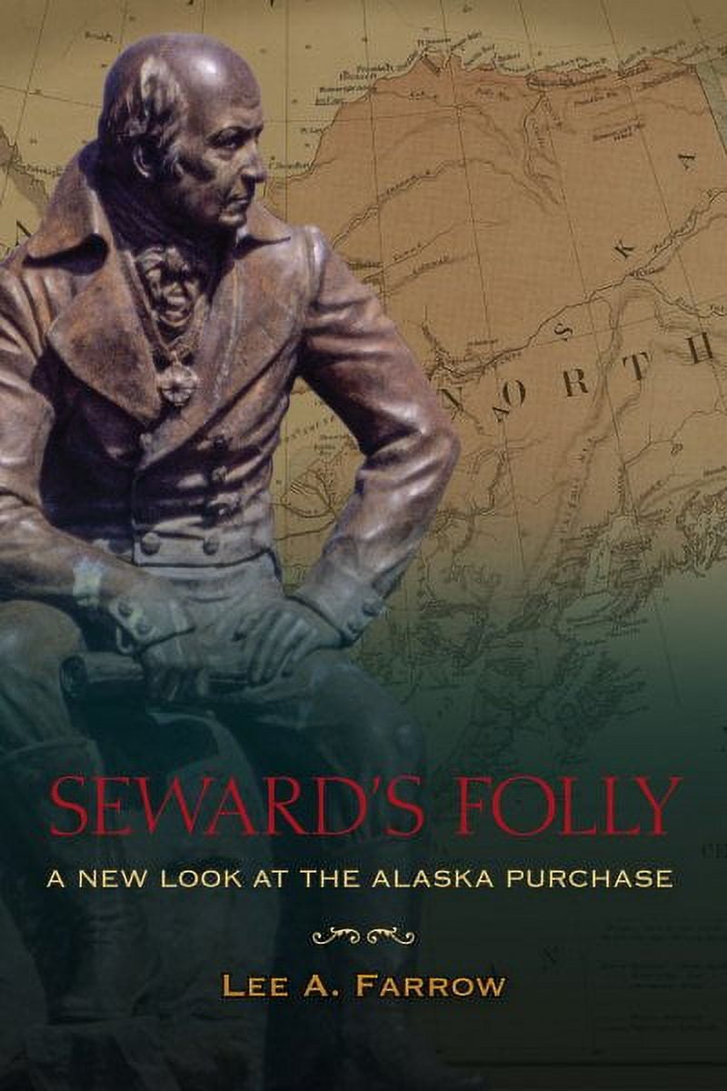 Seward's Folly : A New Look at the Alaska Purchase (Paperback ...