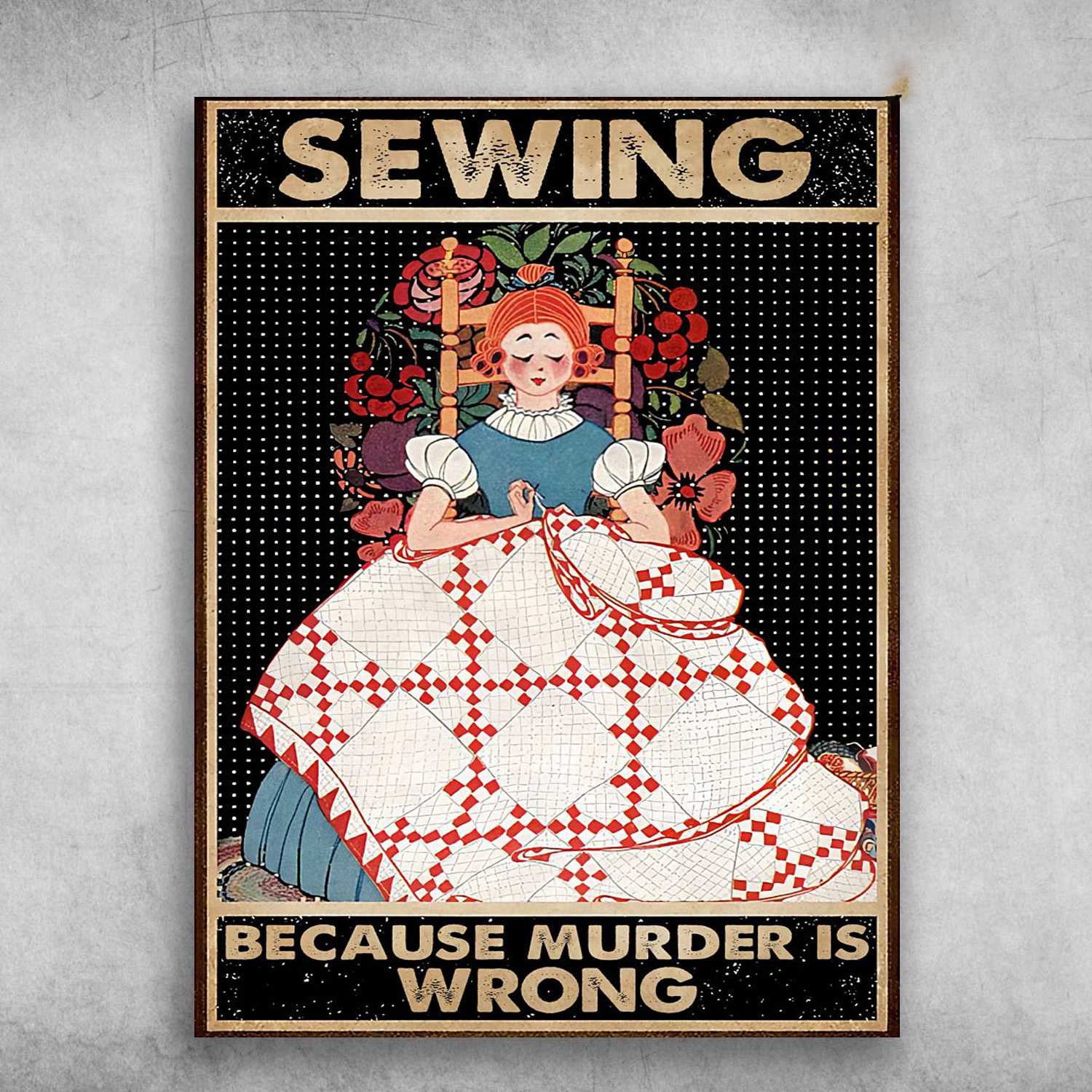 Sewing Girl, Sewing Lover - Sewing Because Murder Is Wrong 11 x 17 Inch ...