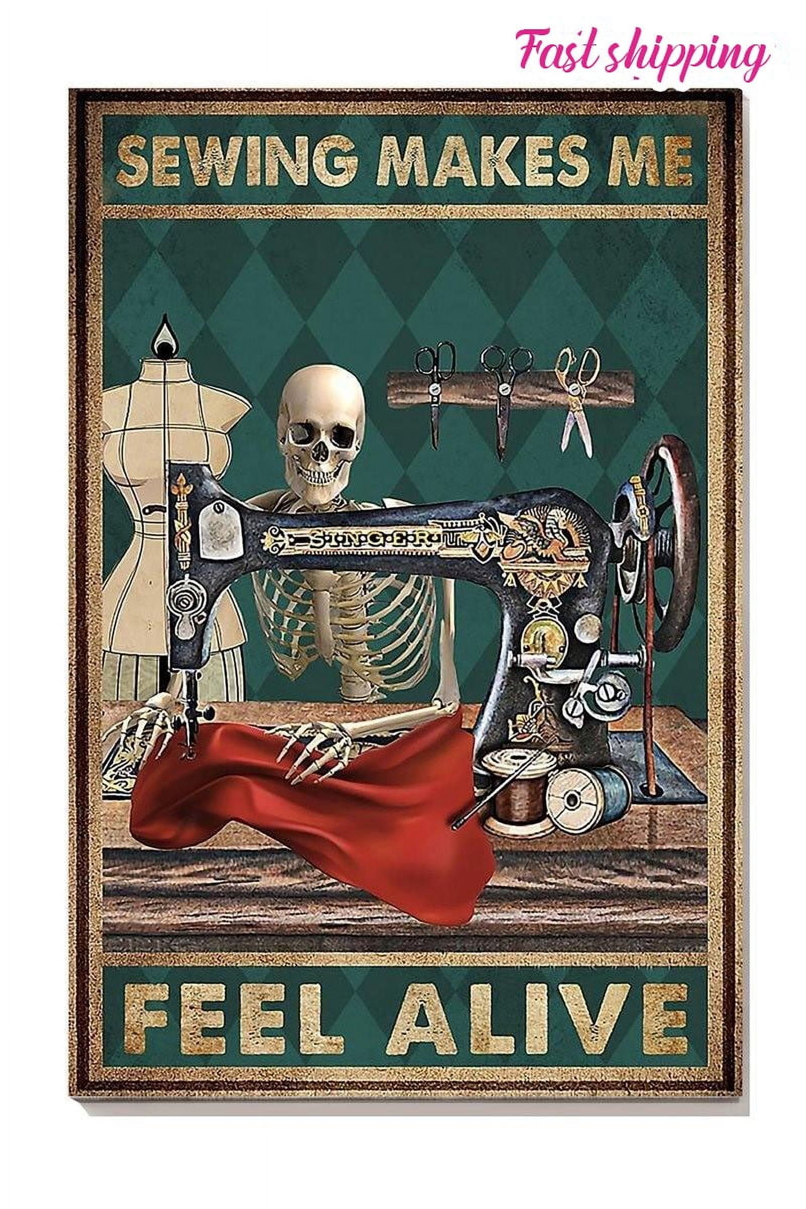 Sewing Makes Me Feel Alive Furniture Tailor Embroidered Sewer Poster ...