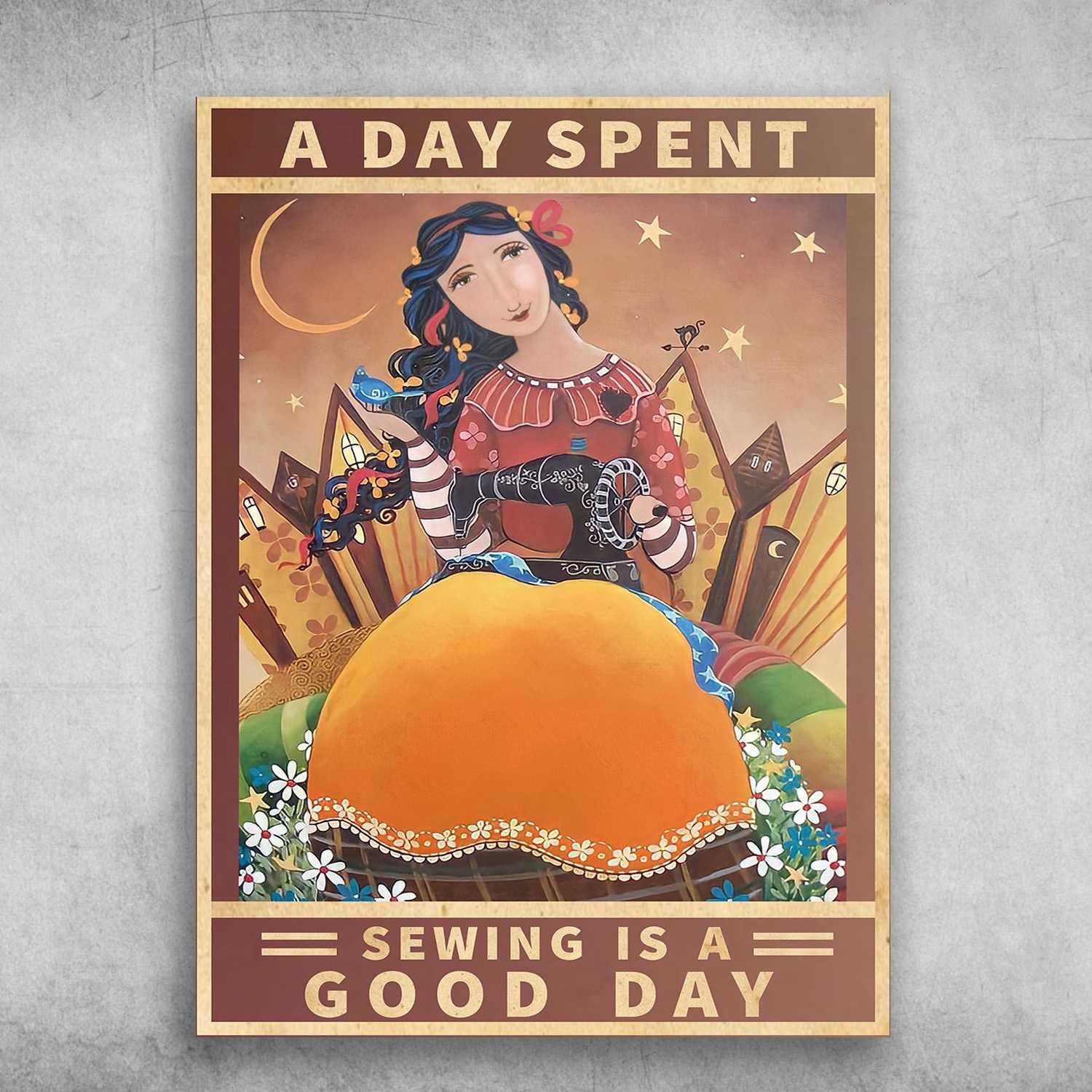 Sewing Poster, Sewing Lady, A Day Spent Sewing, Is A Good Day 16 x 24 ...