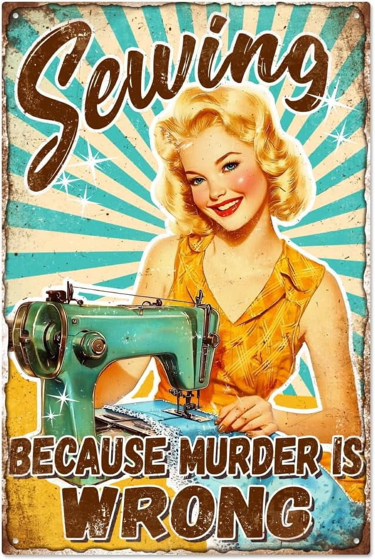 Sewing Room Retro Tin Sign 'Sewing Because Murder Is Wrong' 11.81x7.87 ...