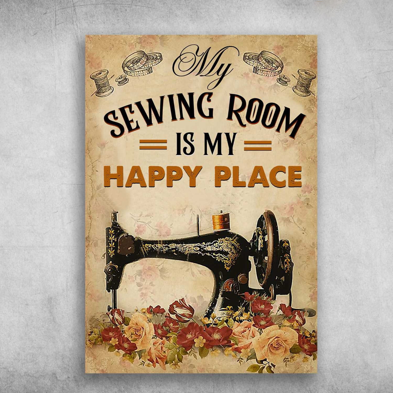 Sewing Room, Sewing Poster, Sewing Room Is My Happy Place 11 x 17 Inch ...