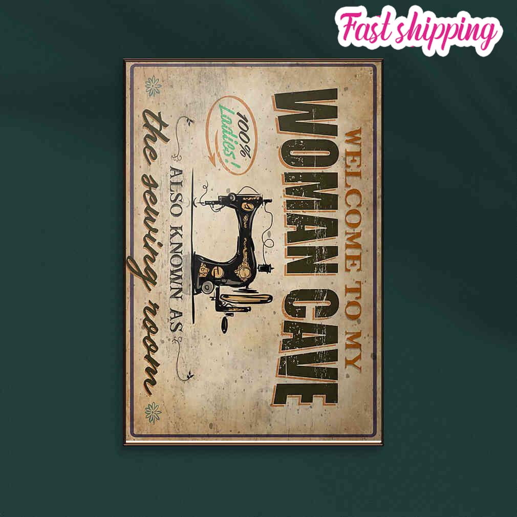 Sewing Welcome To My Woman Cave Also Known As The Sewing Room poster ...