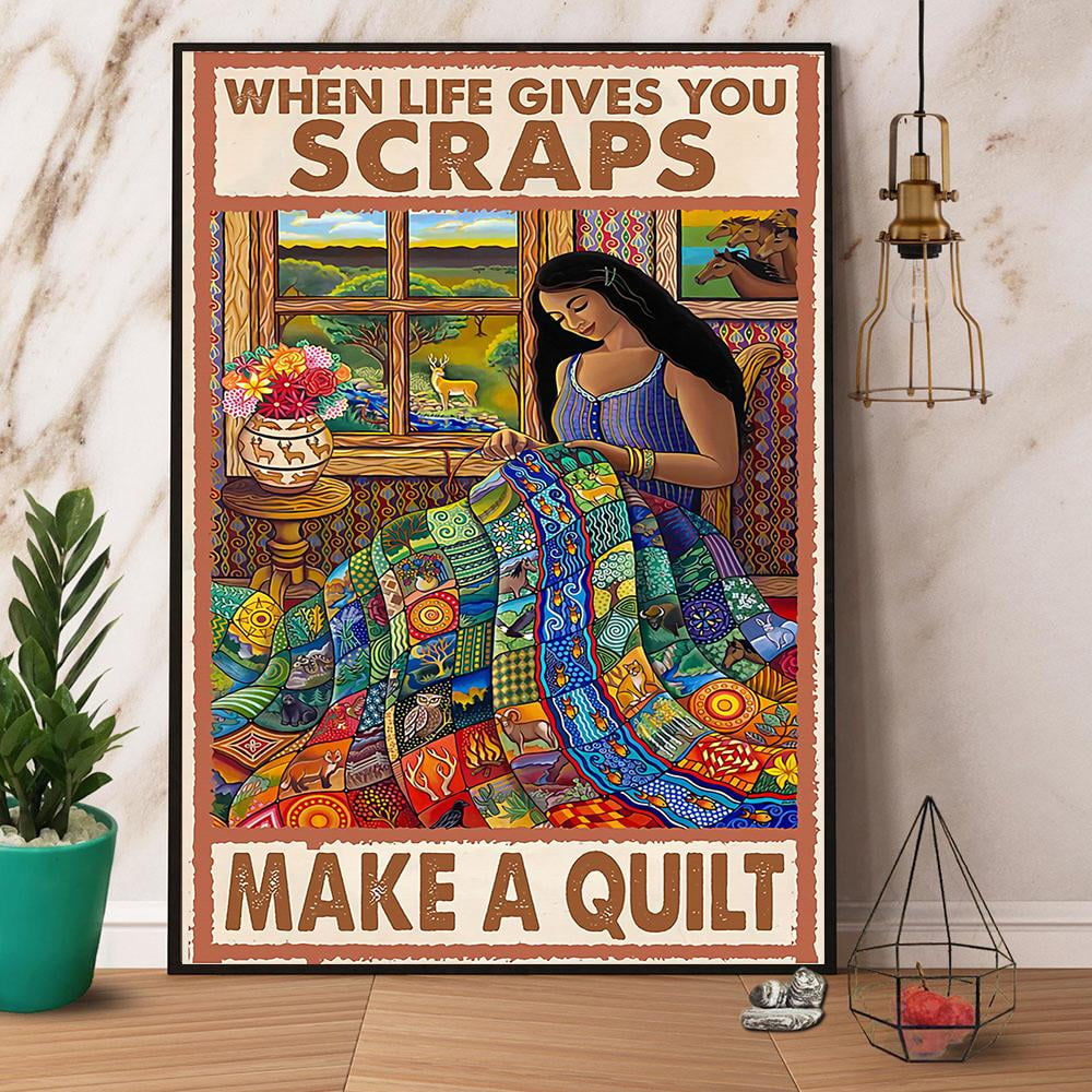 Sewing When Life Gives You Scraps Make A Quilt Paper Poster No Frame ...