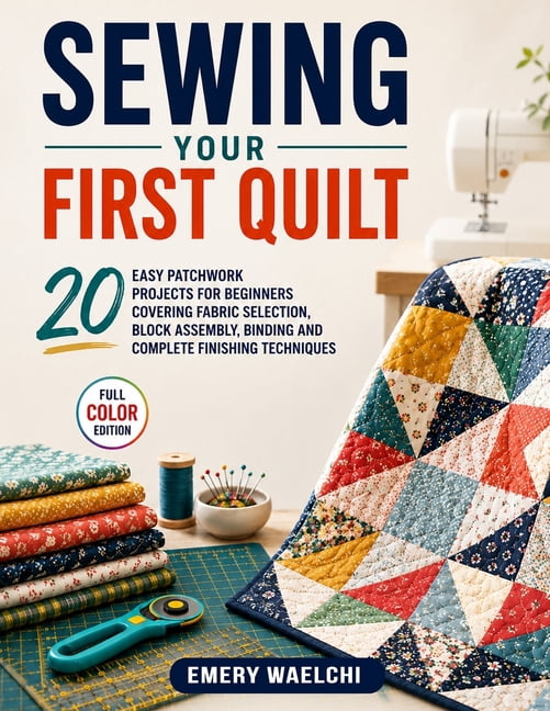 Sewing Your First Quilt: 20 Easy Patchwork Projects for Beginners ...
