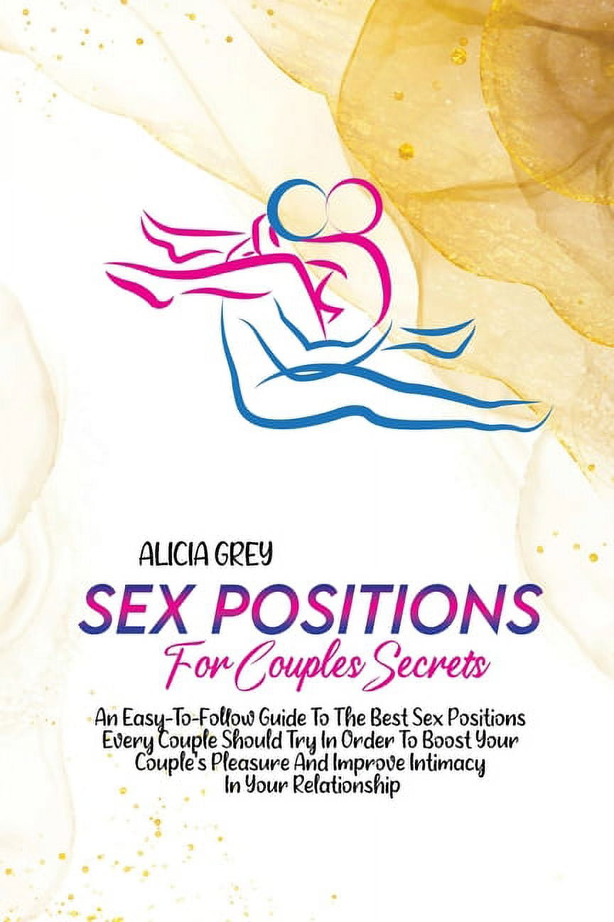 Sex Positions For Couples Secrets An Easy To Follow Guide To The Best
