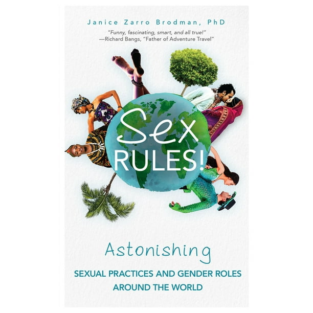 Sex Rules Astonishing Sexual Practices And Gender Roles Around The World Understanding Human