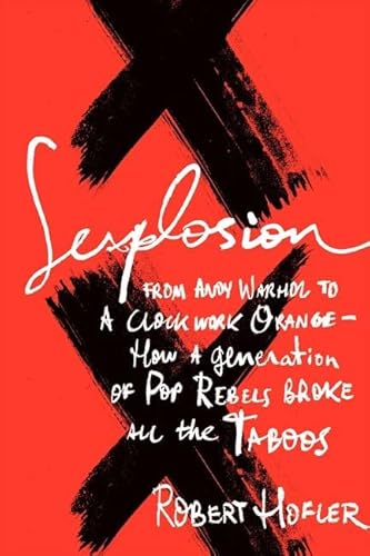 Pre-Owned Sexplosion: From Andy Warhol to A Clockwork Orange- How a ...