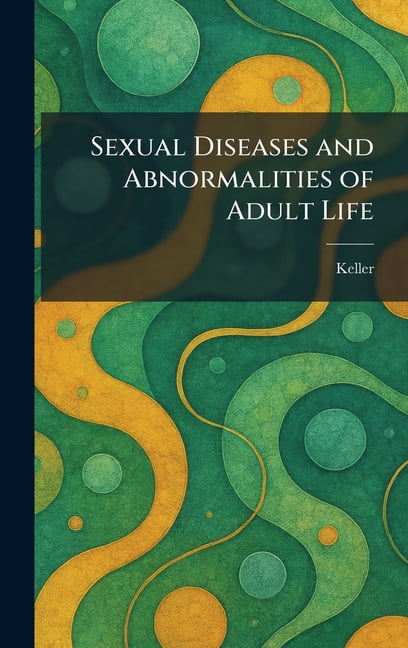 Sexual Diseases and Abnormalities of Adult Life, (Hardcover) - Walmart.com