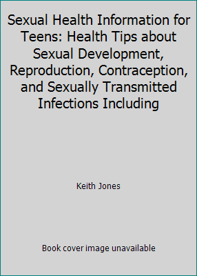 Pre-Owned Sexual Health Information for Teens: Health Tips about Sexual ...
