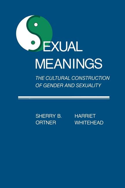 Sexual Meanings The Cultural Construction Of Gender And Sexuality