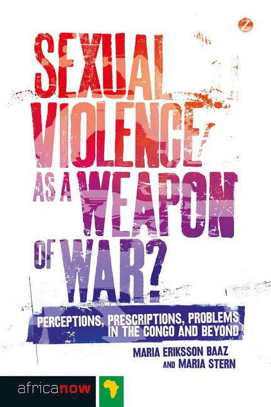 Sexual Violence as a Weapon of War? : Perceptions, Prescriptions ...