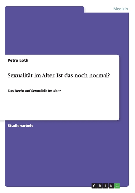 Sexualität im Alter. Ist das noch normal? : Das Recht auf Sexualität im Alter (Paperback ...