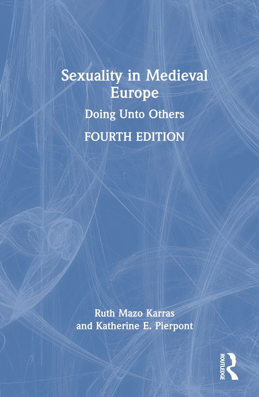 Sexuality in Medieval Europe: Doing Unto Others, (Hardcover) - Walmart.com