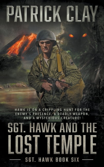Sgt. Hawk: Sgt. Hawk and the Lost Temple (Sgt. Hawk 6): A World War II ...