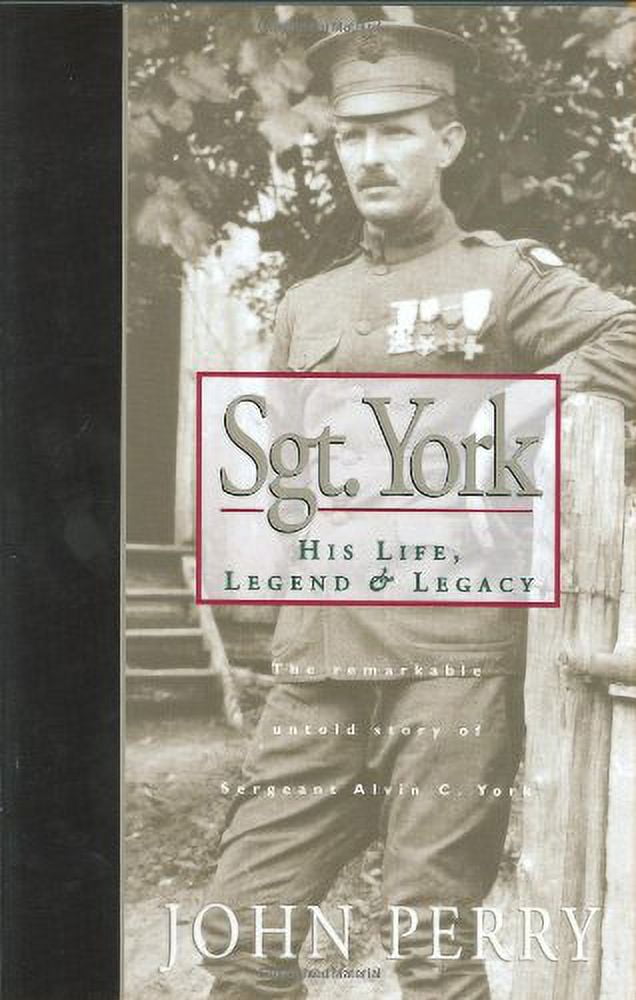 Pre-Owned Sgt. York: His Life, Legend & Legacy: The Remarkable Untold ...