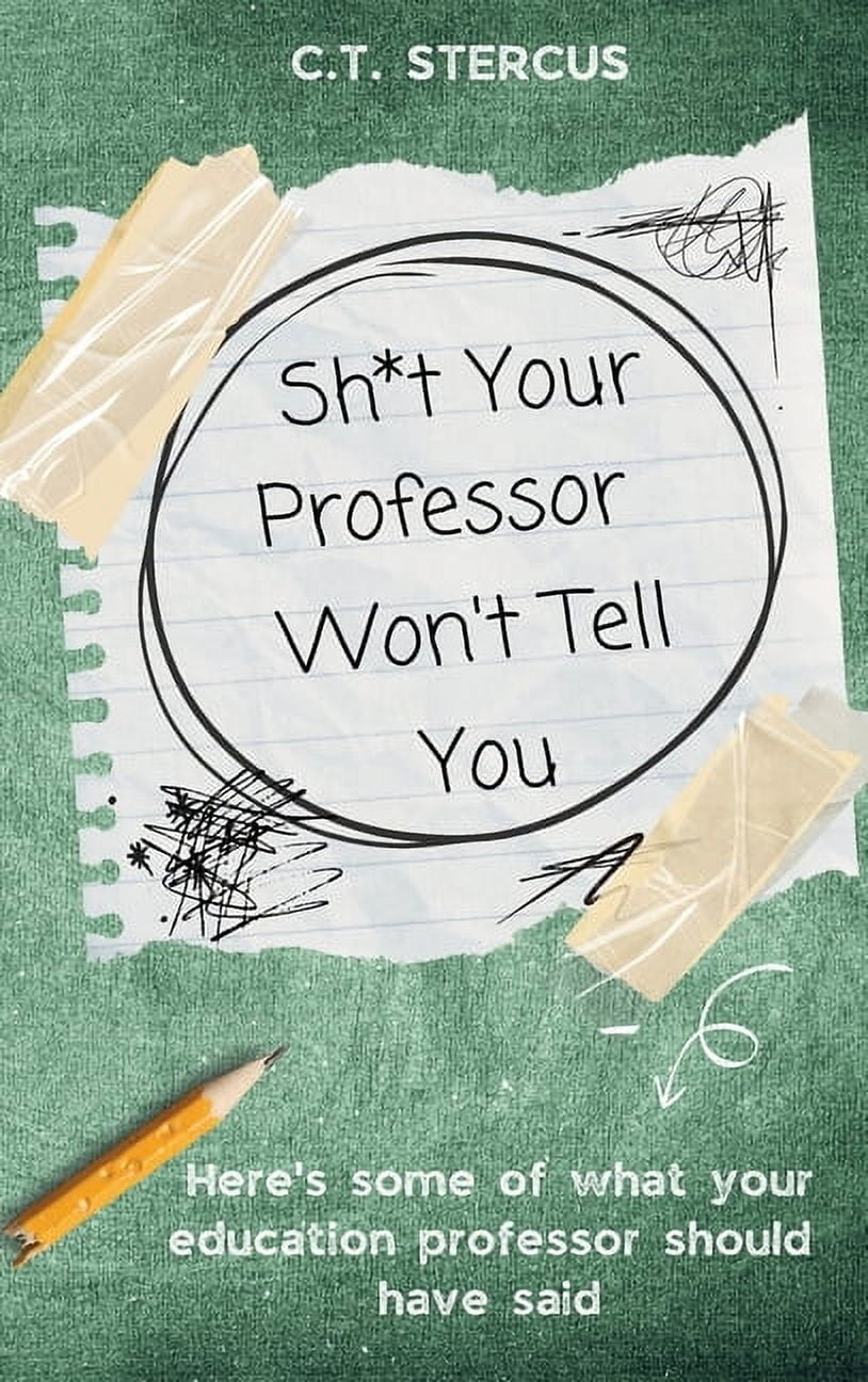 Sh*t Your Professor Won't Tell You (Hardcover) - Walmart.com