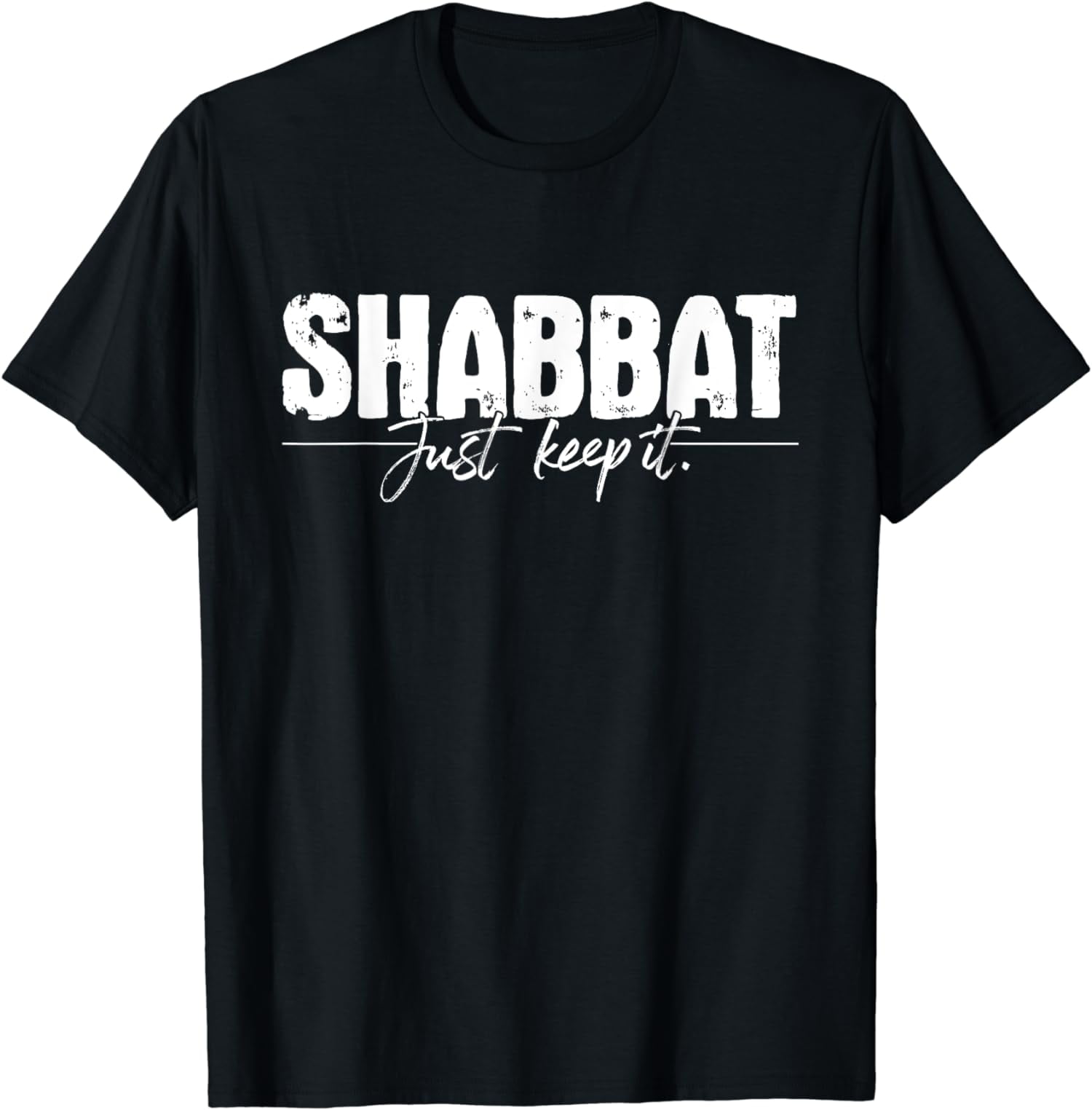 Shabbat Just Keep It - Jews Jewish Hebrew Israel Day Of Rest T-Shirt ...