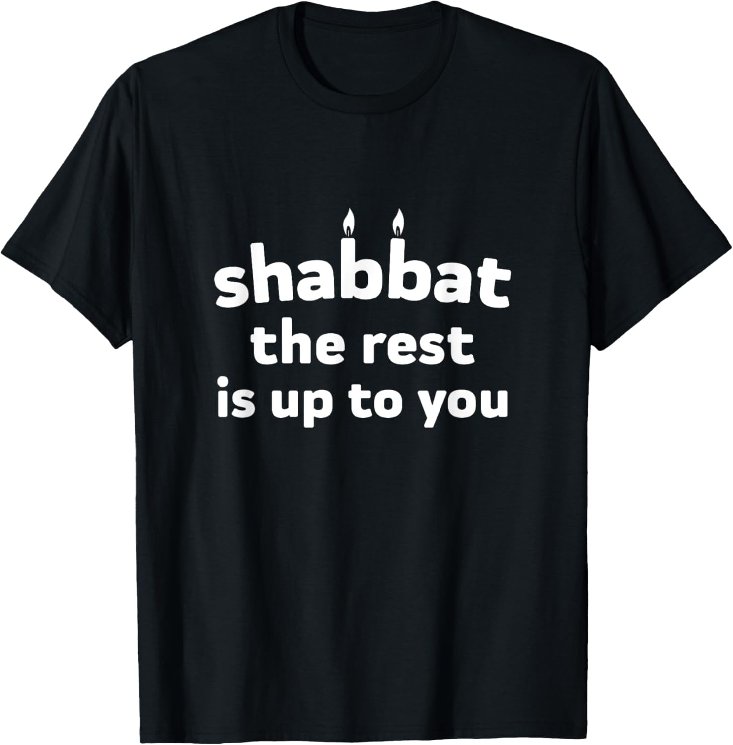 Shabbat Shalom The Rest Is Up To You Jewish Seventh Day T-Shirt ...