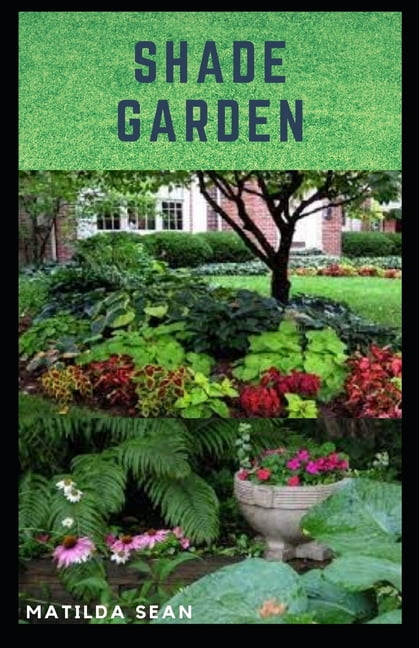 Shade Garden: guide on how to maintaining a shade garden with useful ...