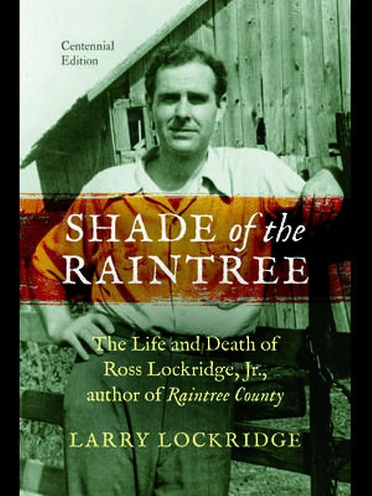 Shade of the Raintree : The Life and Death of Ross Lockridge, Jr ...