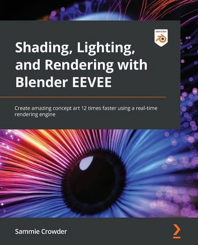 Pre-Owned Shading, Lighting, and Rendering with Blender EEVEE: Create amazing concept art 12 ...