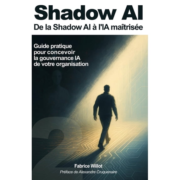 Shadow AI Shadow AI: De la Shadow AI Ã l'IA maÃ®trisÃ©e.: Guide ...