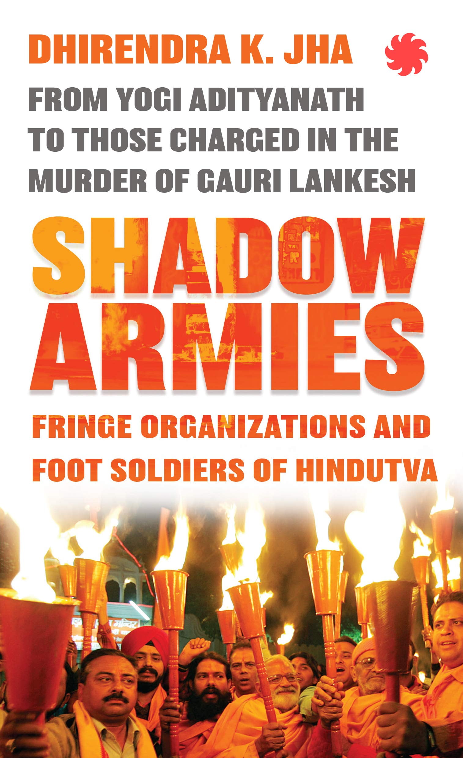 Shadow Armies: Fringe Organizations And Foot Soldiers Of Hindutva ...