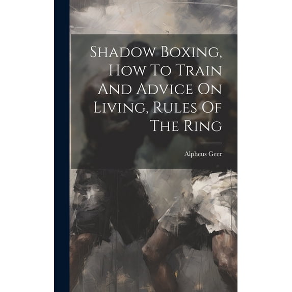 Shadow Boxing, How To Train And Advice On Living, Rules Of The Ring ...
