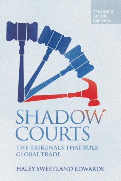 Shadow Courts: The Tribunals That Rule Global Trade (Paperback ...