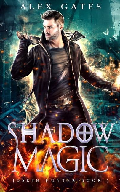 Shadow Magic: A Joseph Hunter Novel: Book 3 (Paperback) by Alex Gates ...