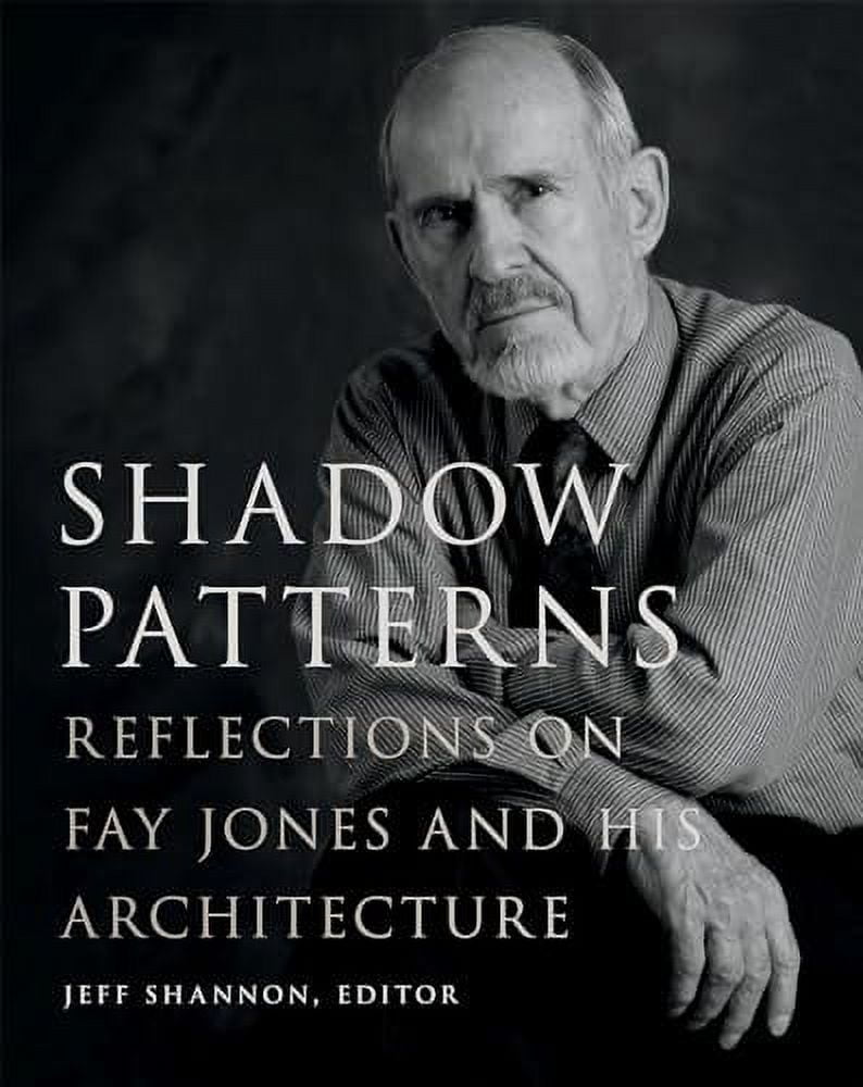Pre-Owned Shadow Patterns: Reflections on Fay Jones and His ...